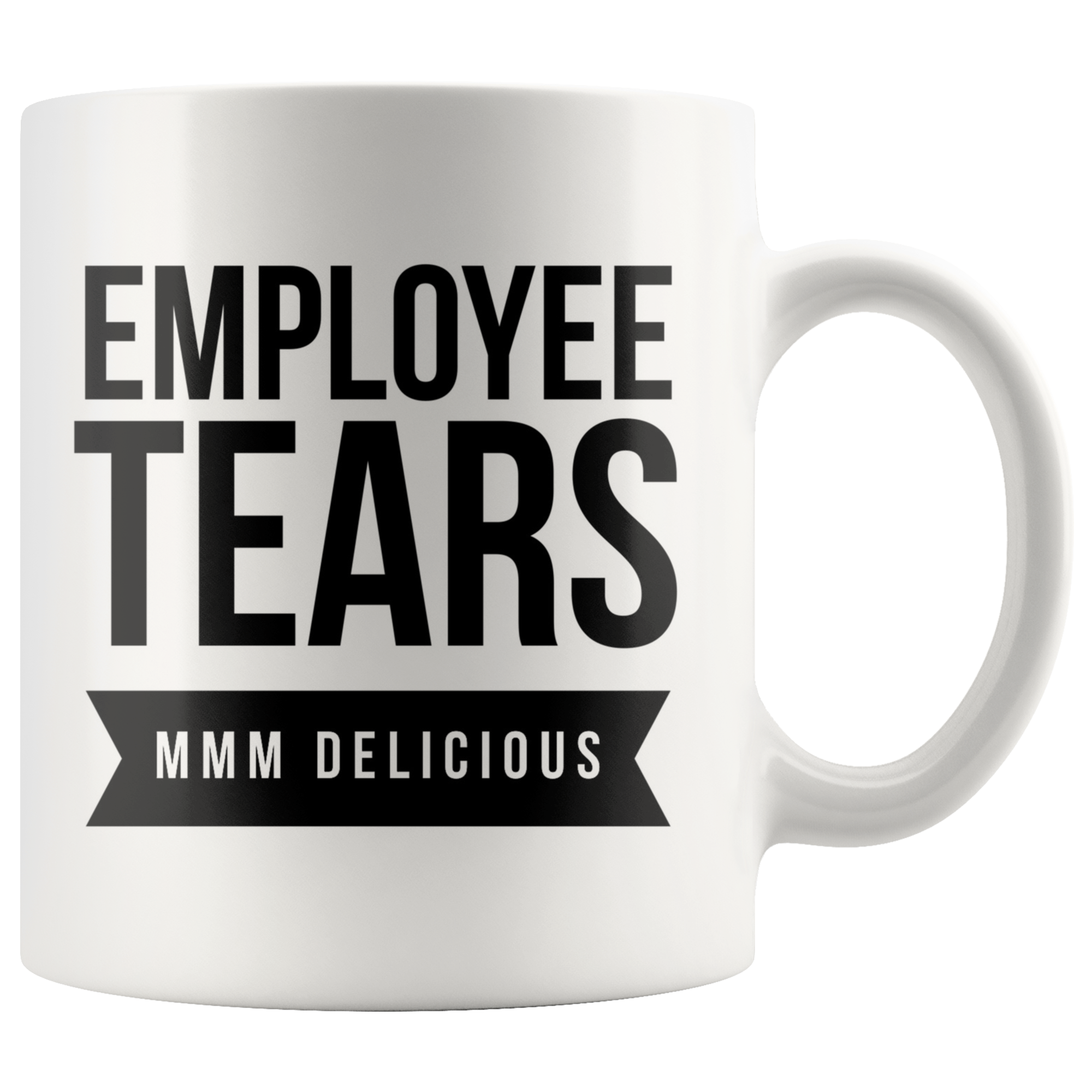 Employee Tears MMM Delicious Gift Idea Ceramic Coffee Mug 11 oz – Panvola